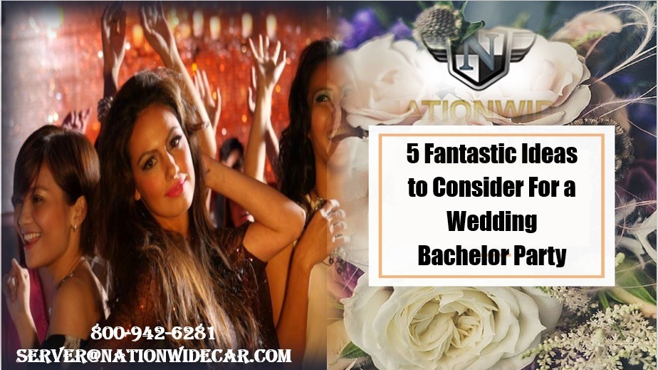 5 Fantastic Ideas to Consider For a Wedding Bachelor Party